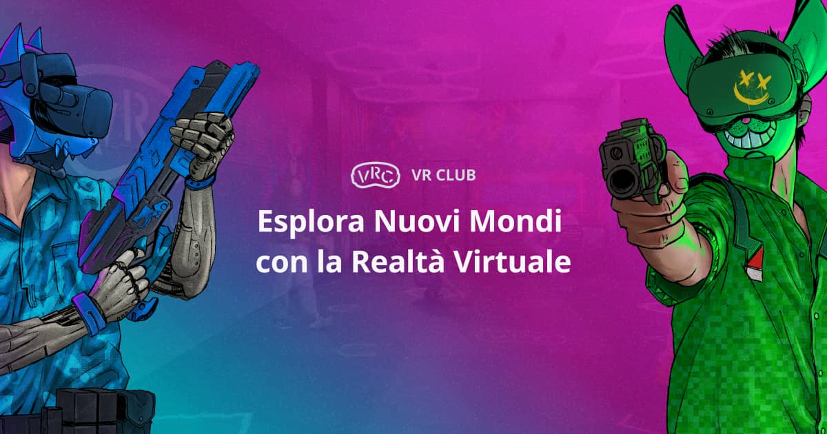 Esperienze Realtà Virtuale - VR Club