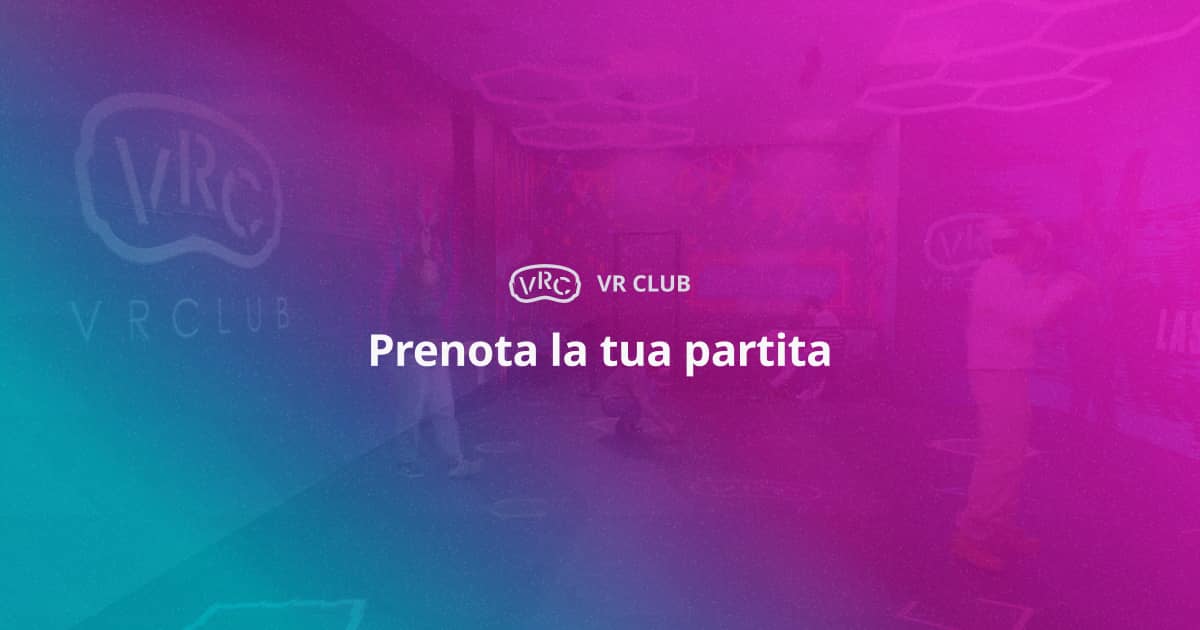 Esperienze di realtà virtuale: prenota ora con VR Club