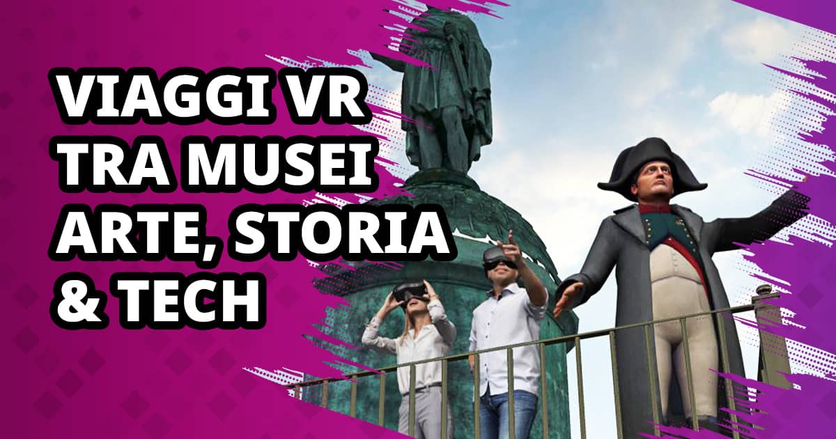 Esperienze VR nei musei: l’arte diventa immersiva