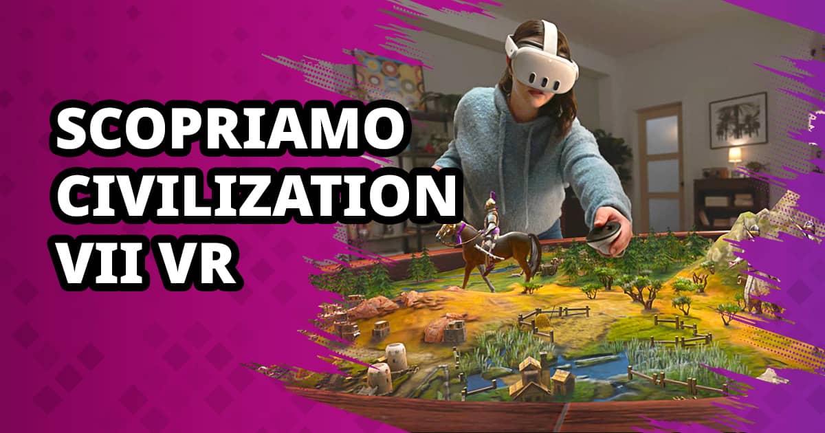 Civilization VII VR: la strategia diventa immersiva